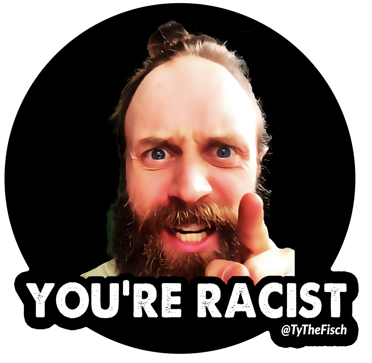 Tyler Fischer | You_re Racist Sticker – Blue Pack Merch
