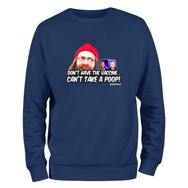 Tyler Fischer | Don't Have The Vaccine Can't Take A Poop Outerwear ...