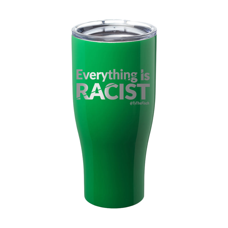 Tyler Fischer | Everything Is Racist Laser Etched Tumbler – Blue Pack Merch